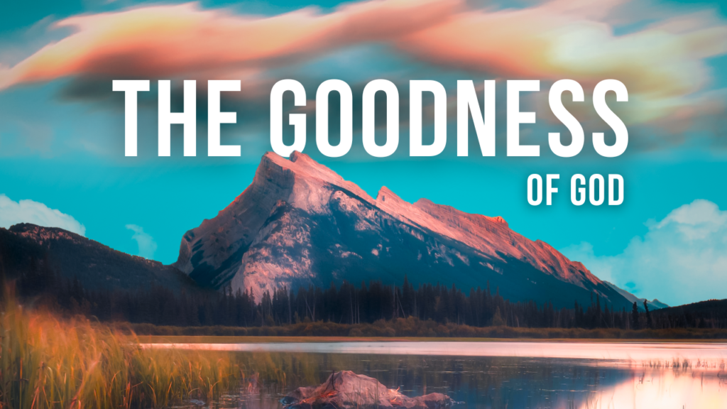 The Goodness of God – Good News Worldwide